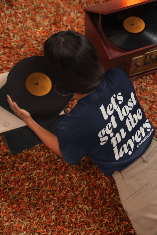 Let’s Get Lost in the Layers T-Shirt – Behindthechair